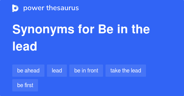 Be In The Lead synonyms - 266 Words and Phrases for Be In The Lead