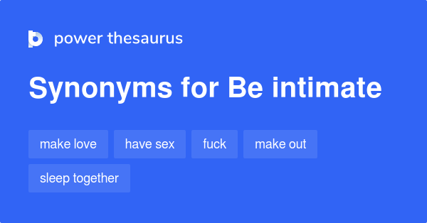 Be Intimate synonyms - 173 Words and Phrases for Be Intimate