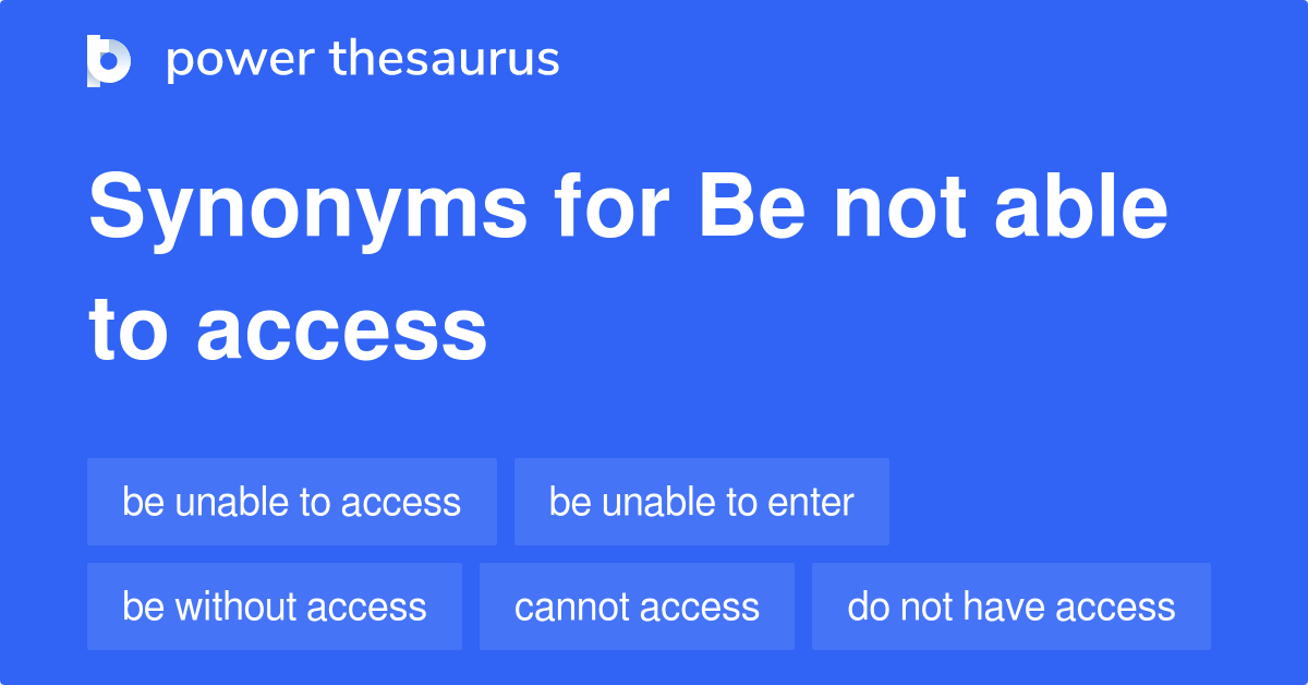 Be Not Able To Access synonyms - 17 Words and Phrases for Be Not Able ...