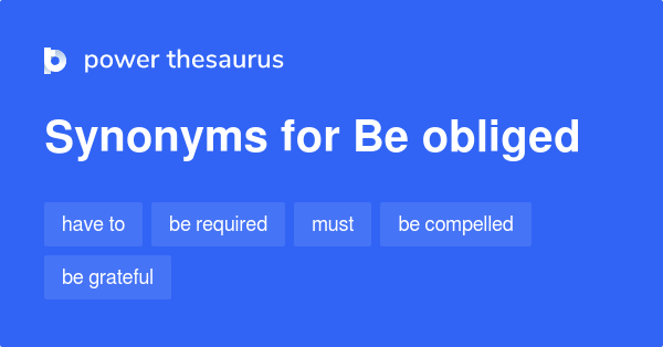 1 Nouns for Be Obliged related to Must