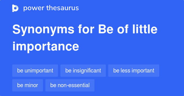 Be Of Little Importance synonyms - 236 Words and Phrases for Be Of ...