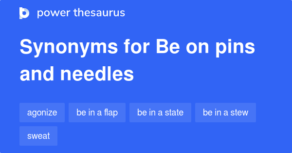Be On Pins And Needles synonyms - 353 Words and Phrases for Be On Pins ...