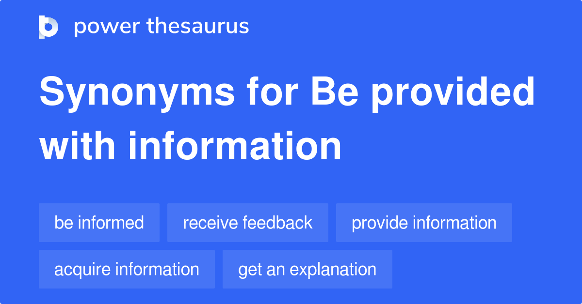 Be Provided With Information synonyms - 179 Words and Phrases for Be ...
