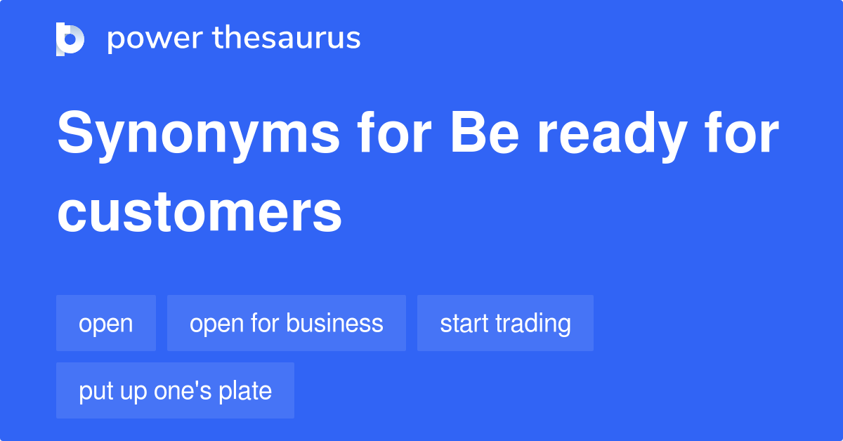 Be Ready For Customers synonyms - 18 Words and Phrases for Be Ready For ...