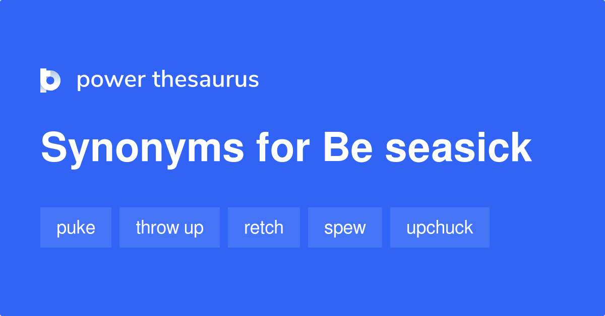 Be Seasick synonyms - 36 Words and Phrases for Be Seasick