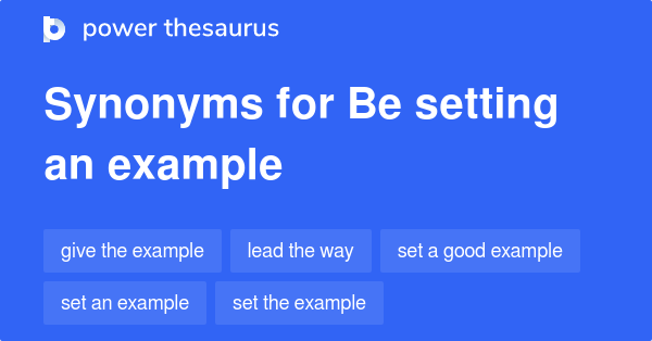 Be Setting An Example synonyms - 132 Words and Phrases for Be Setting ...