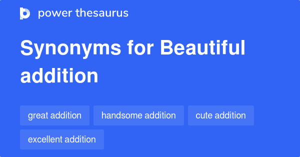Beautiful Addition synonyms - 10 Words and Phrases for Beautiful Addition