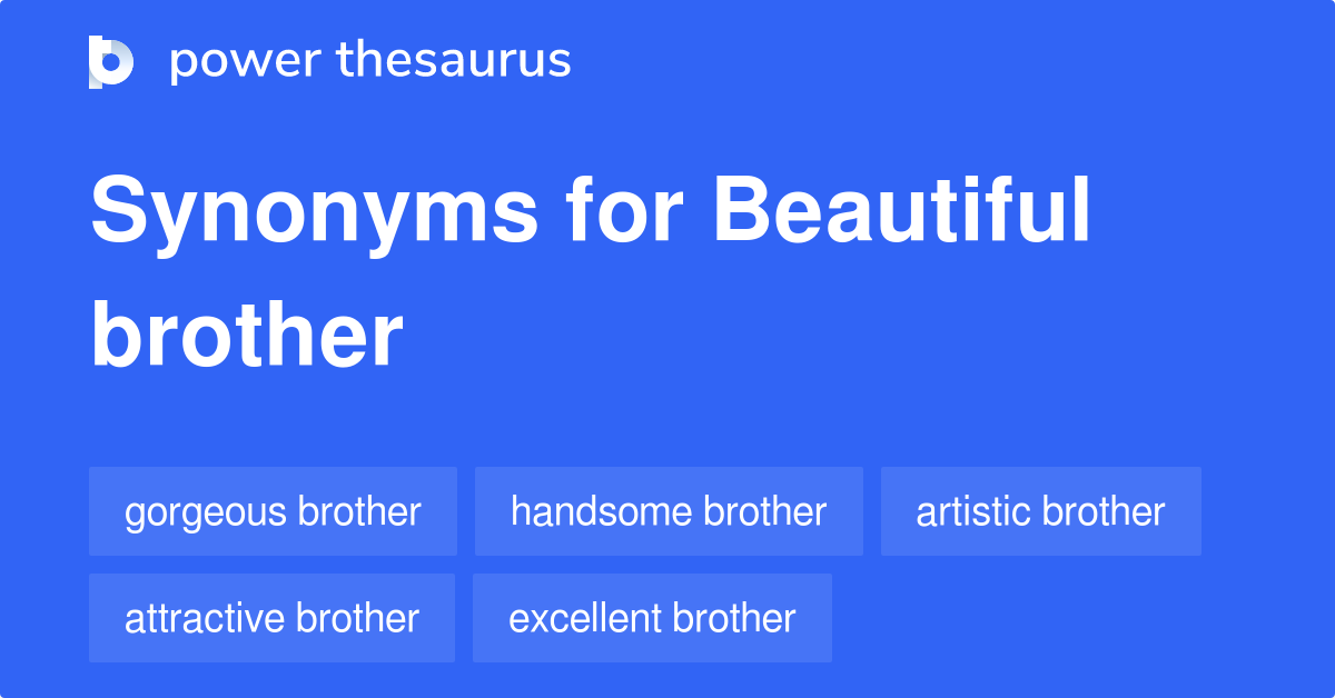 Beautiful Brother synonyms - 11 Words and Phrases for Beautiful Brother