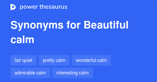 Beautiful Calm synonyms - 10 Words and Phrases for Beautiful Calm