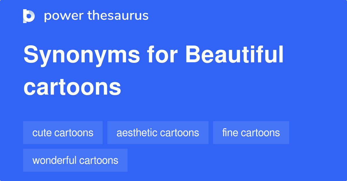 Beautiful Cartoons synonyms - 8 Words and Phrases for Beautiful Cartoons