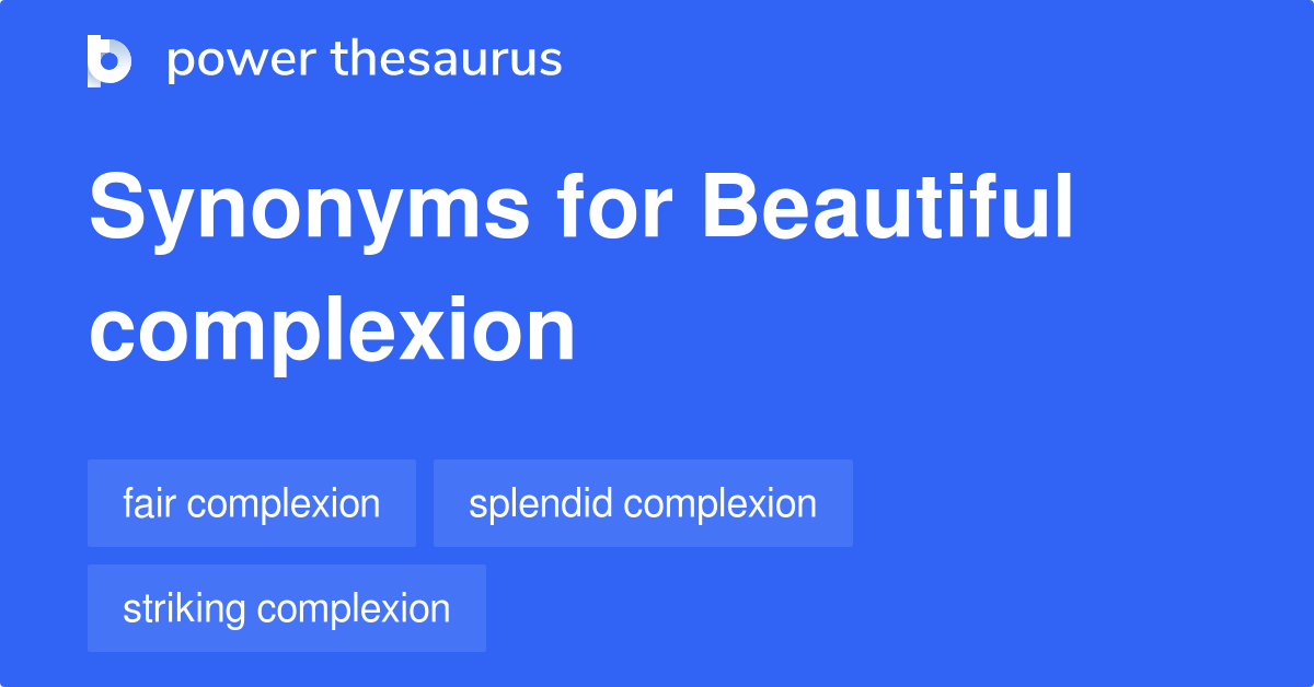 Beautiful Complexion synonyms - 8 Words and Phrases for Beautiful ...