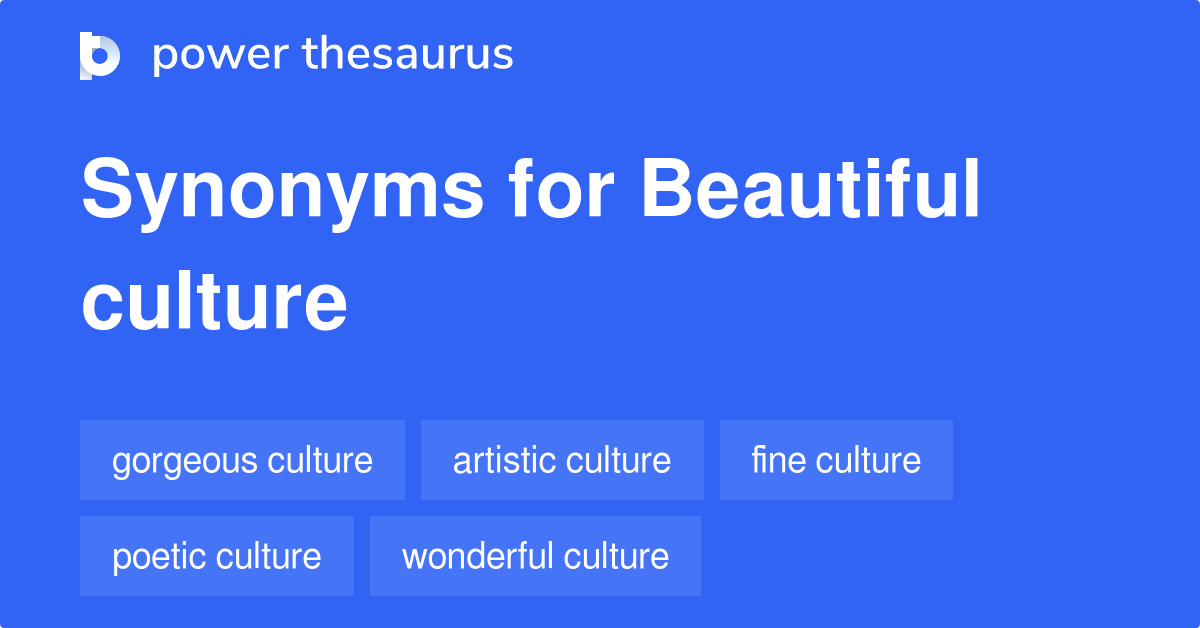 Beautiful Culture synonyms - 9 Words and Phrases for Beautiful Culture