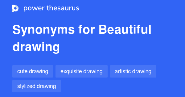Beautiful Drawing synonyms - 46 Words and Phrases for Beautiful Drawing