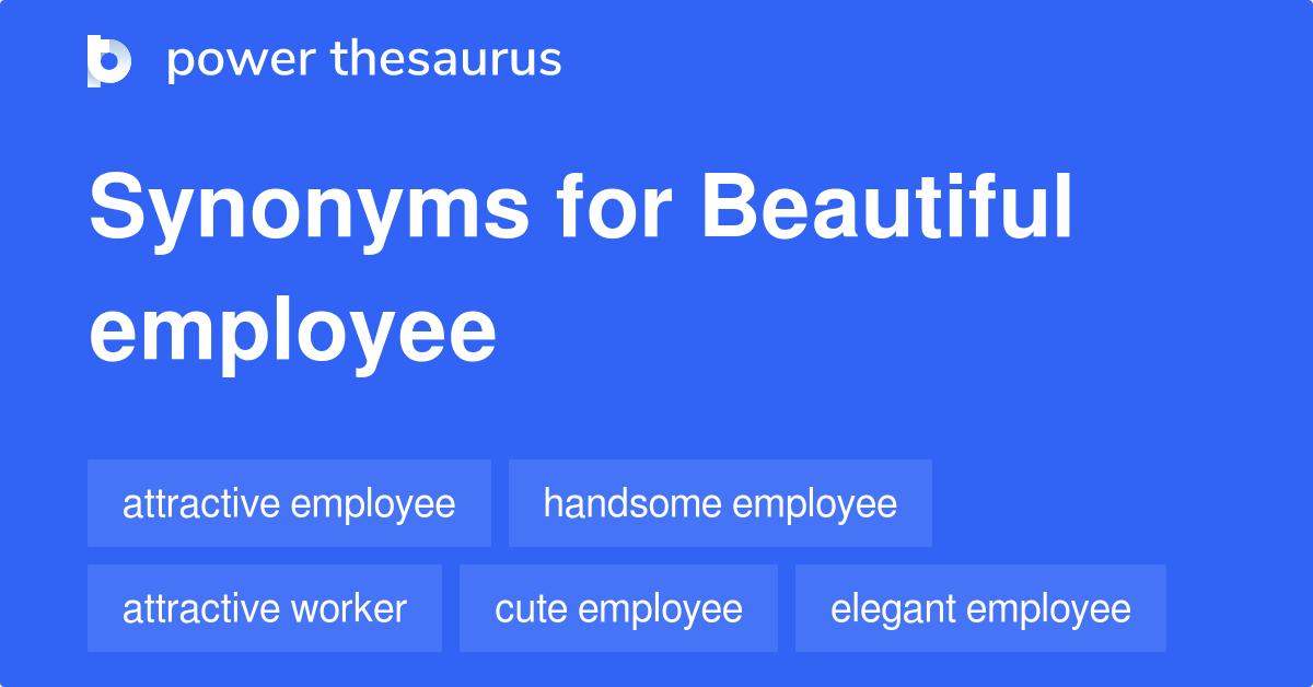 Beautiful Employee synonyms - 10 Words and Phrases for Beautiful Employee
