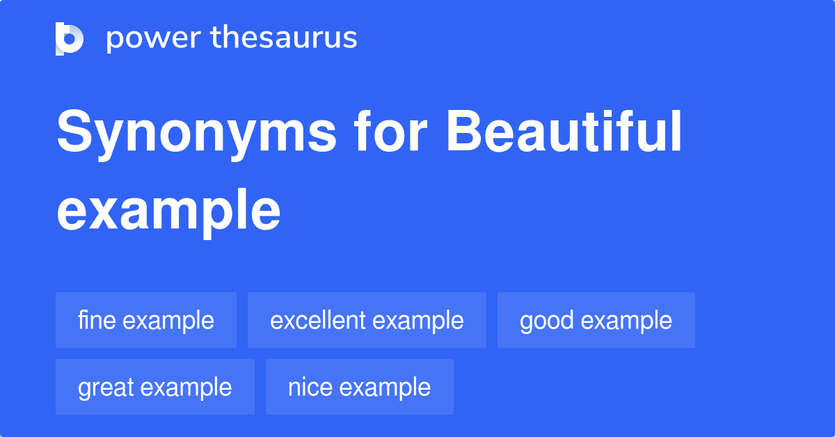 Beautiful Example synonyms - 171 Words and Phrases for Beautiful Example