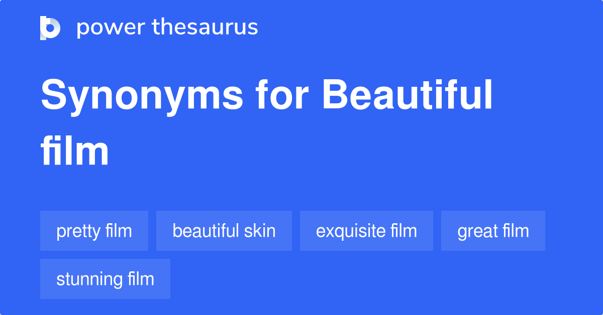 BEAUTIFUL FILM Synonyms: 24 Similar Phrases