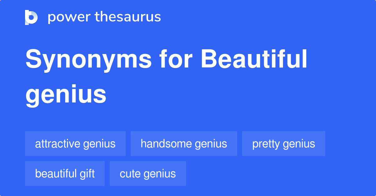 Beautiful Genius synonyms - 15 Words and Phrases for Beautiful Genius