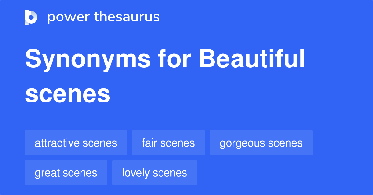 Beautiful Scenes synonyms - 11 Words and Phrases for Beautiful Scenes