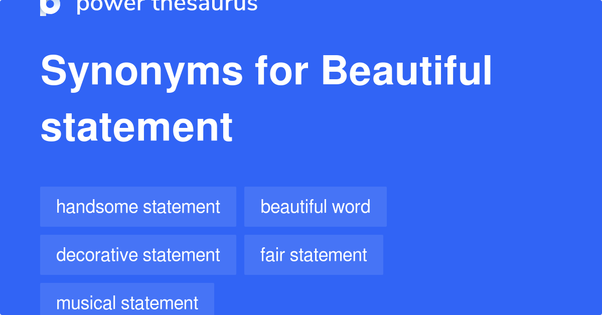 Beautiful Statement synonyms - 11 Words and Phrases for Beautiful Statement