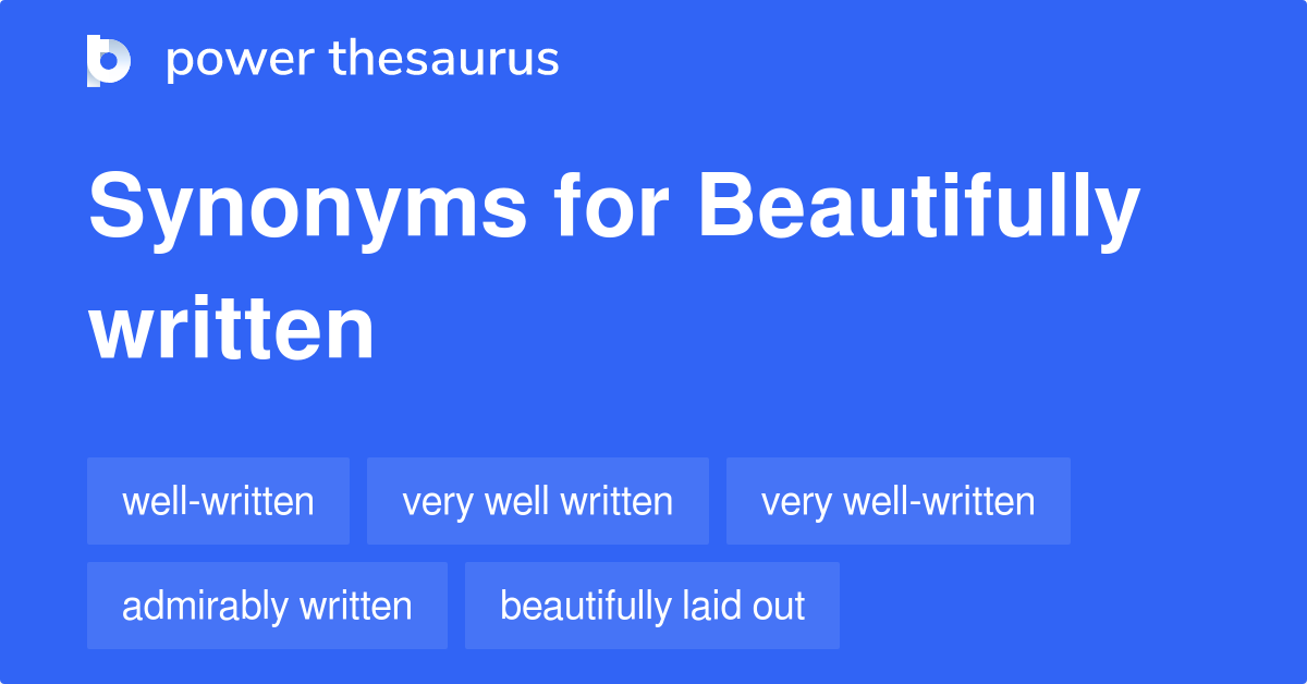 BEAUTIFULLY WRITTEN Synonyms: 75 Similar Words & Phrases