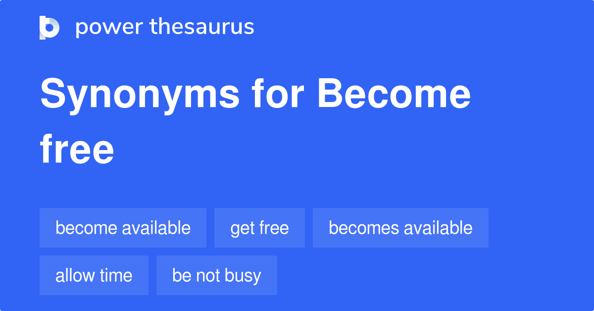 BECOME FREE Synonyms: 142 Similar Words & Phrases