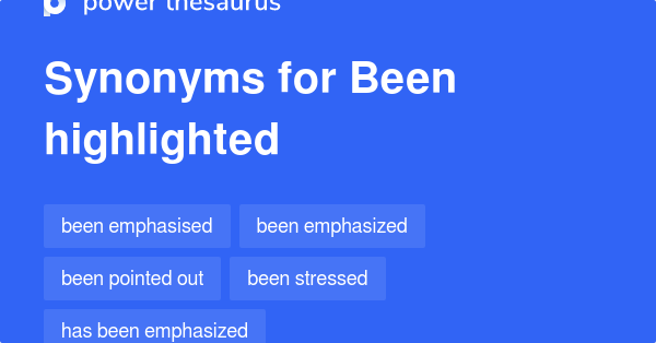 Been Highlighted synonyms - 43 Words and Phrases for Been Highlighted
