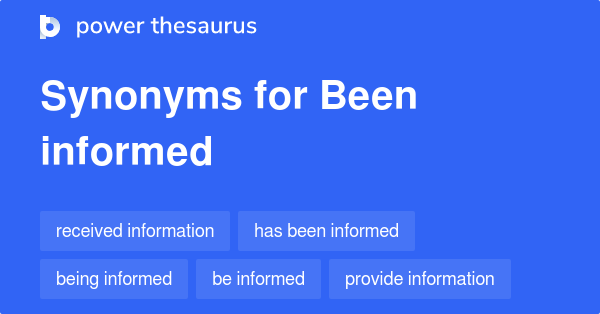 BEEN INFORMED Synonyms: 216 Similar Words & Phrases