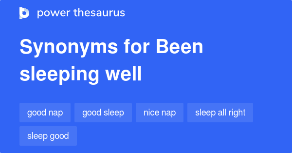 Been Sleeping Well synonyms - 52 Words and Phrases for Been Sleeping Well