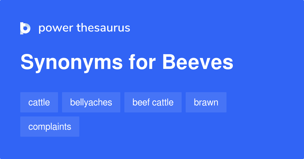 Beeves synonyms - 129 Words and Phrases for Beeves