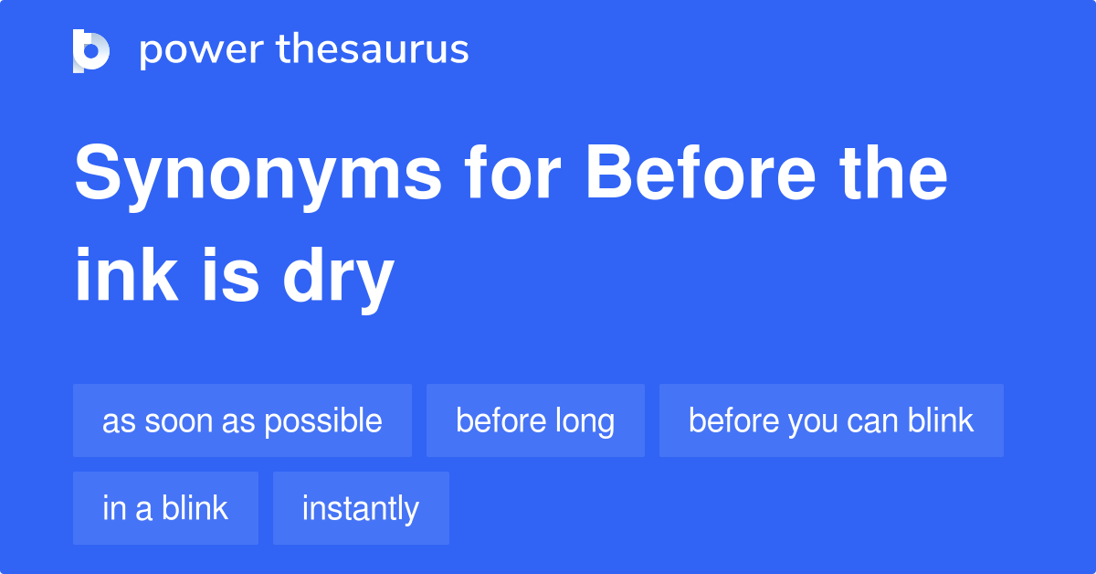 Before The Ink Is Dry synonyms - 489 Words and Phrases for Before The ...
