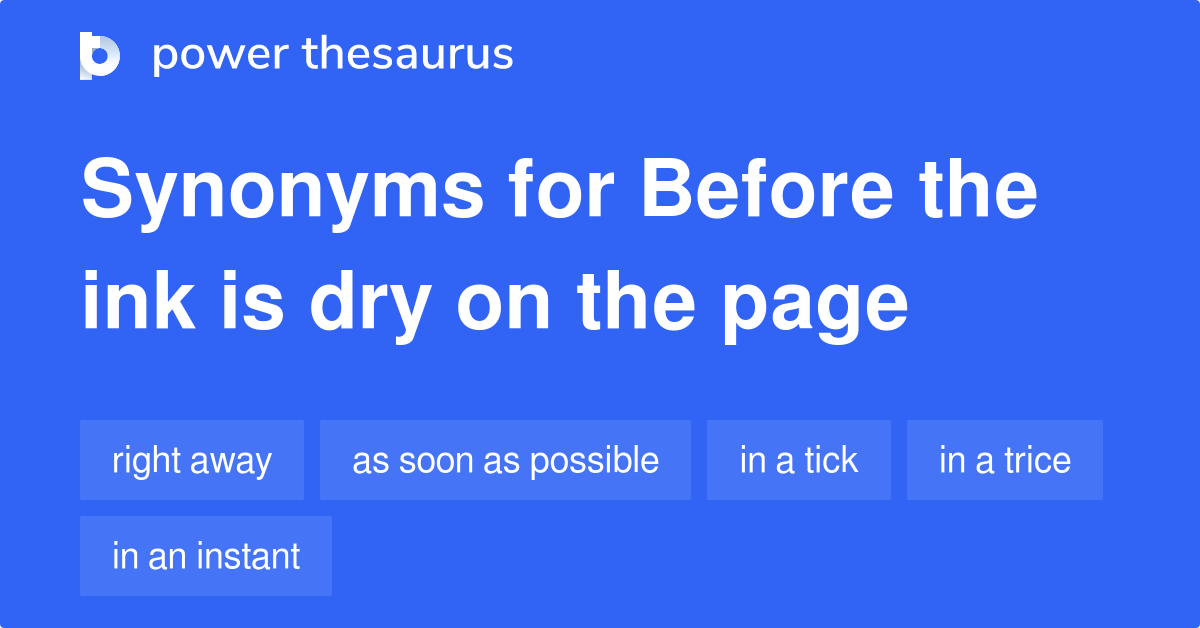 Before The Ink Is Dry On The Page synonyms - 228 Words and Phrases for ...