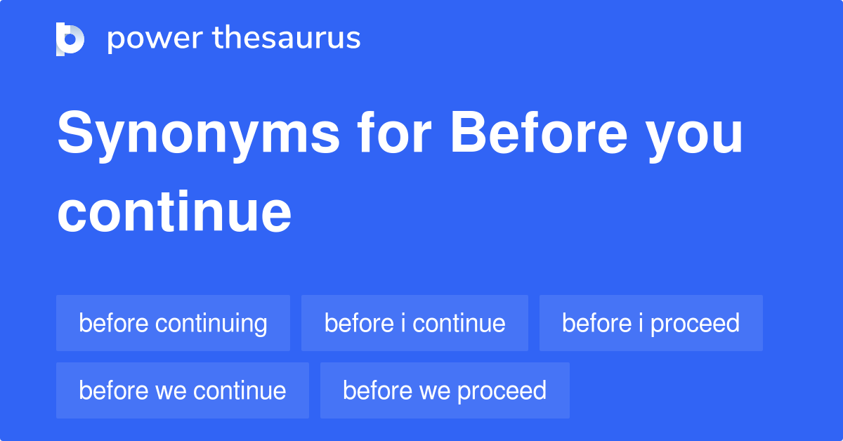 25 BEFORE YOU CONTINUE Synonyms