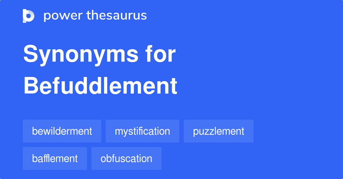 Befuddlement synonyms - 354 Words and Phrases for Befuddlement