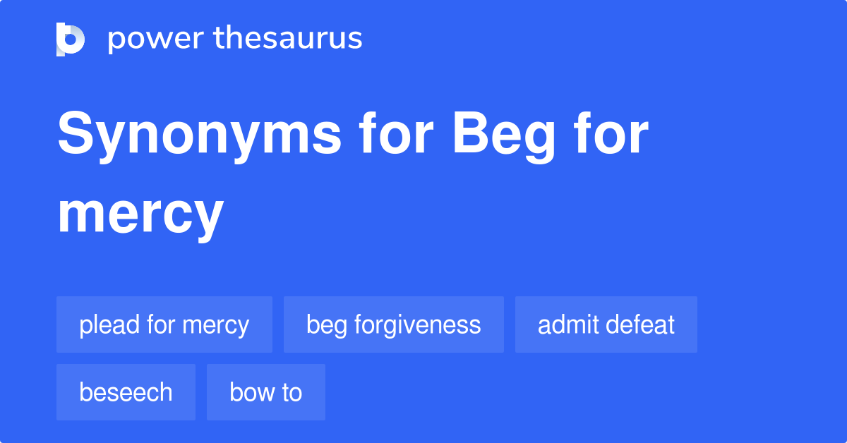 Beg For Mercy synonyms - 278 Words and Phrases for Beg For Mercy