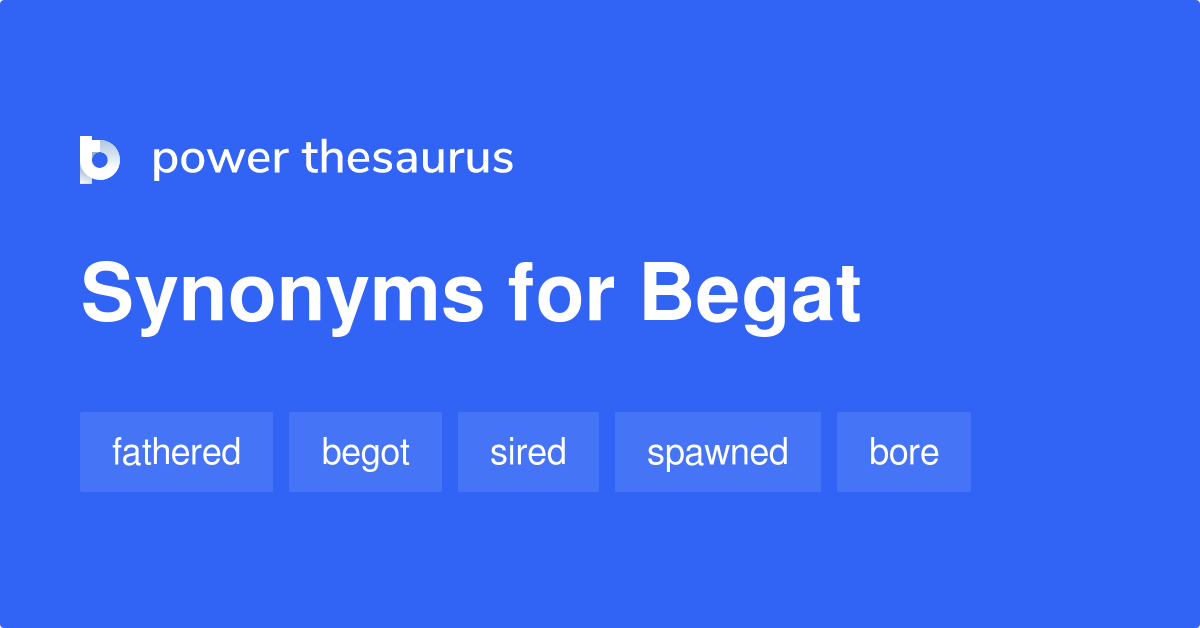 Begat synonyms - 67 Words and Phrases for Begat