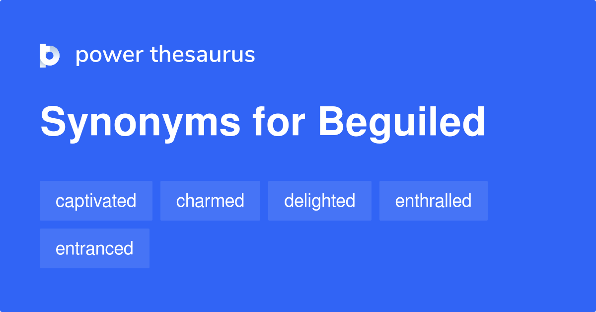 BEGUILED Synonyms: 561 Similar Words & Phrases