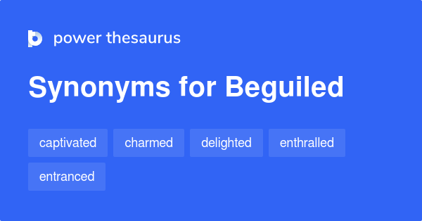BEGUILED Synonyms: 561 Similar Words & Phrases