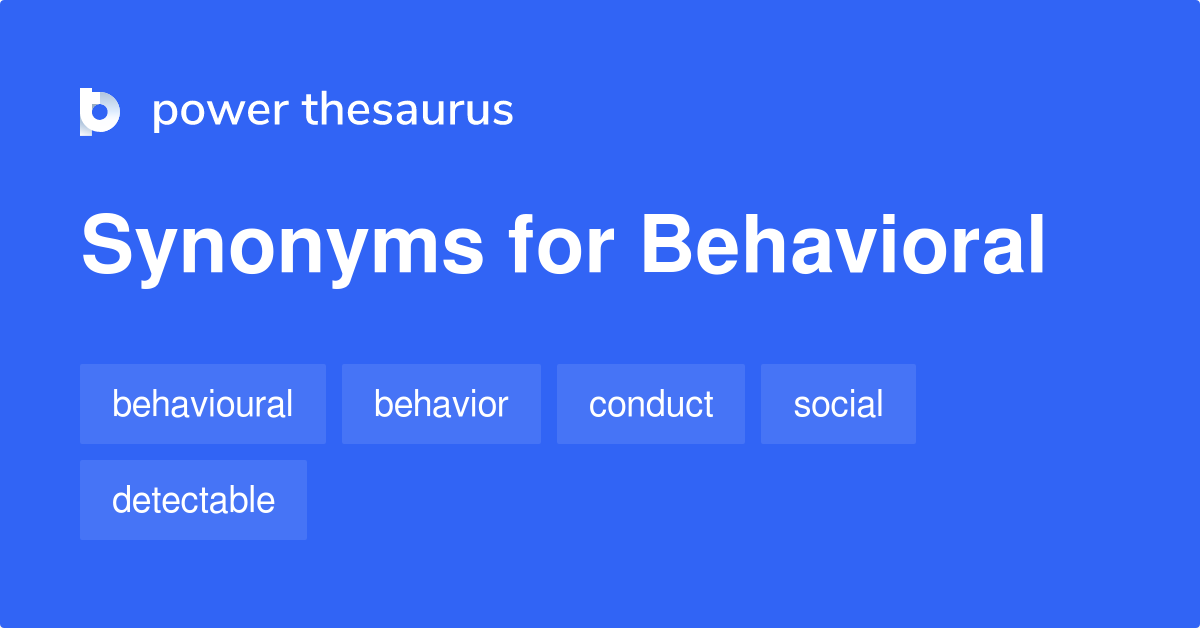 BEHAVIORAL Synonyms: 188 Similar Words & Phrases