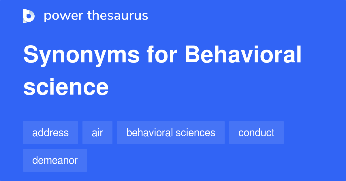 BEHAVIORAL SCIENCE Synonyms: 186 Similar Words & Phrases