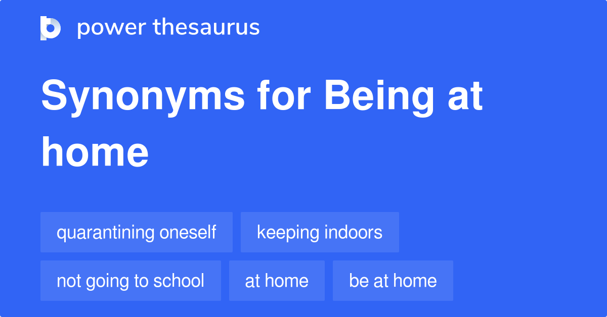 Being At Home synonyms - 91 Words and Phrases for Being At Home