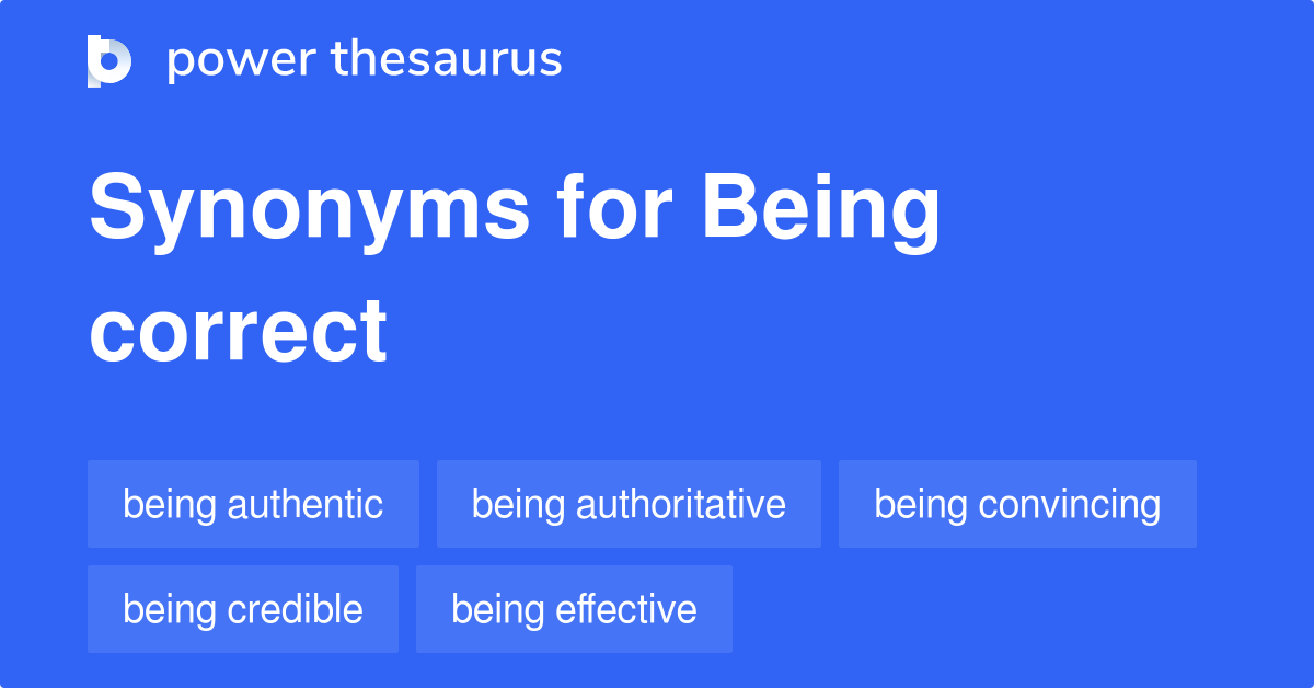 BEING CORRECT Synonyms: 34 Similar Phrases