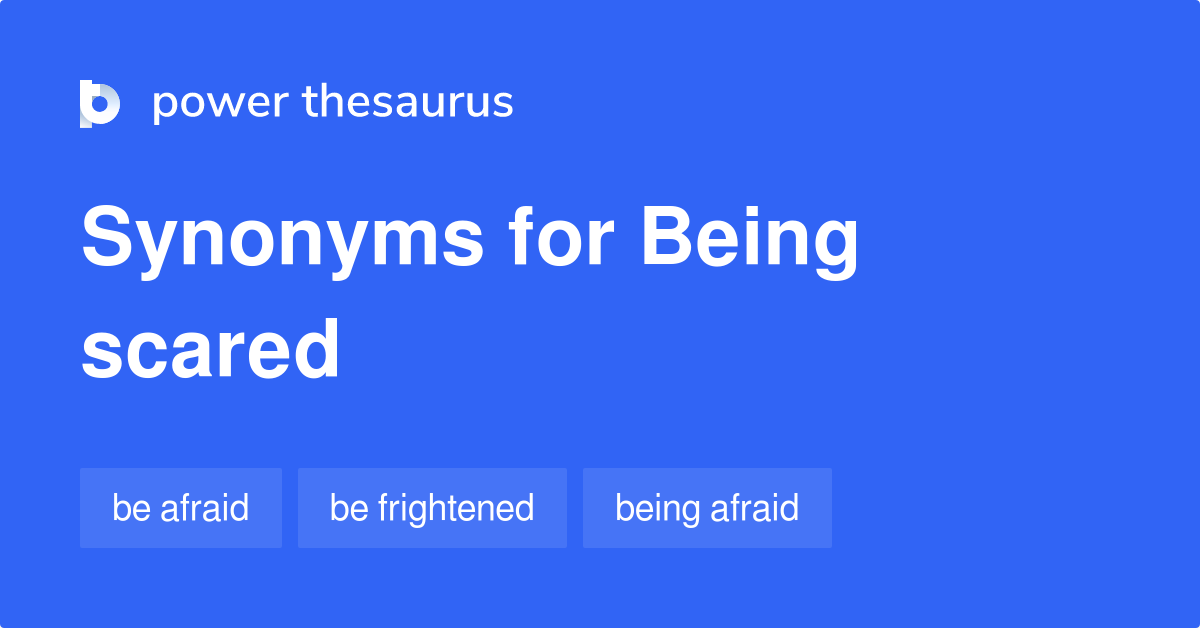 Being Scared synonyms - 31 Words and Phrases for Being Scared