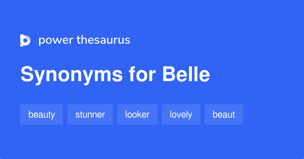 BELLE Synonyms: 671 Similar Words & Phrases