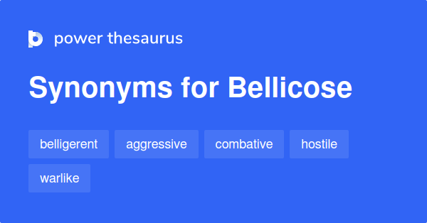 Bellicose synonyms - 628 Words and Phrases for Bellicose