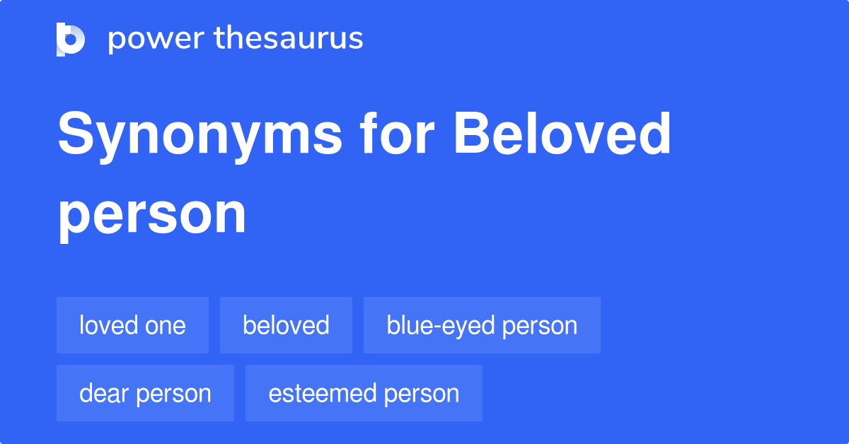 BELOVED PERSON Synonyms: 128 Similar Words & Phrases