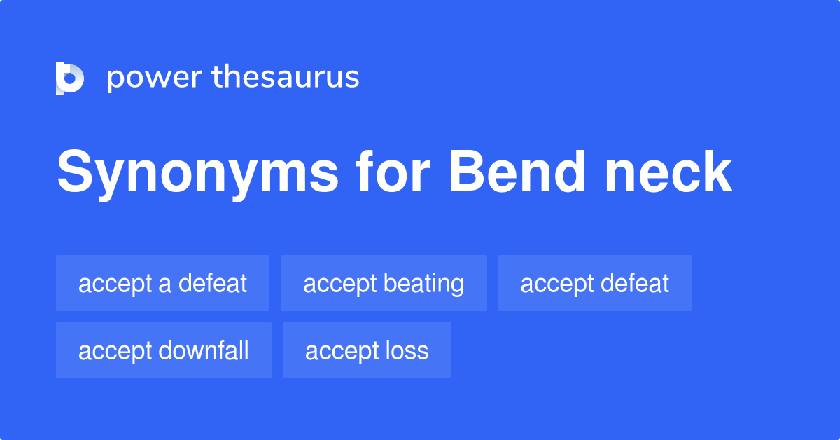 BEND NECK Synonyms: 170 Similar Words & Phrases