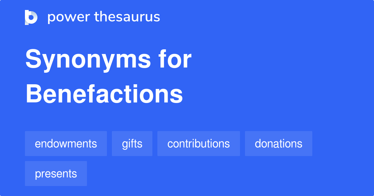 Benefactions synonyms - 69 Words and Phrases for Benefactions