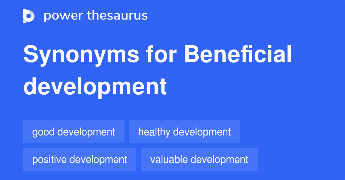 Beneficial Development synonyms - 9 Words and Phrases for Beneficial ...
