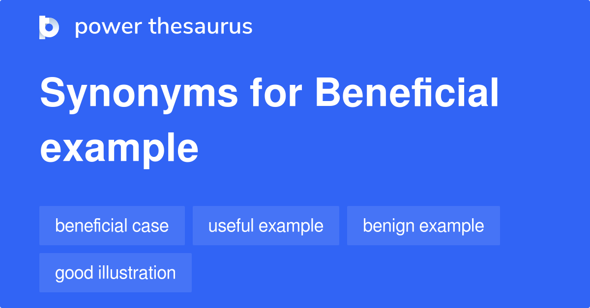 Beneficial Example synonyms - 35 Words and Phrases for Beneficial Example