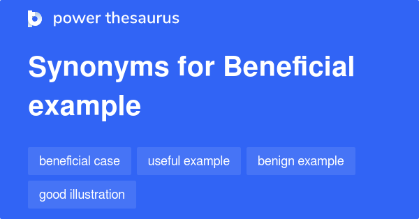 Beneficial Example synonyms - 35 Words and Phrases for Beneficial Example